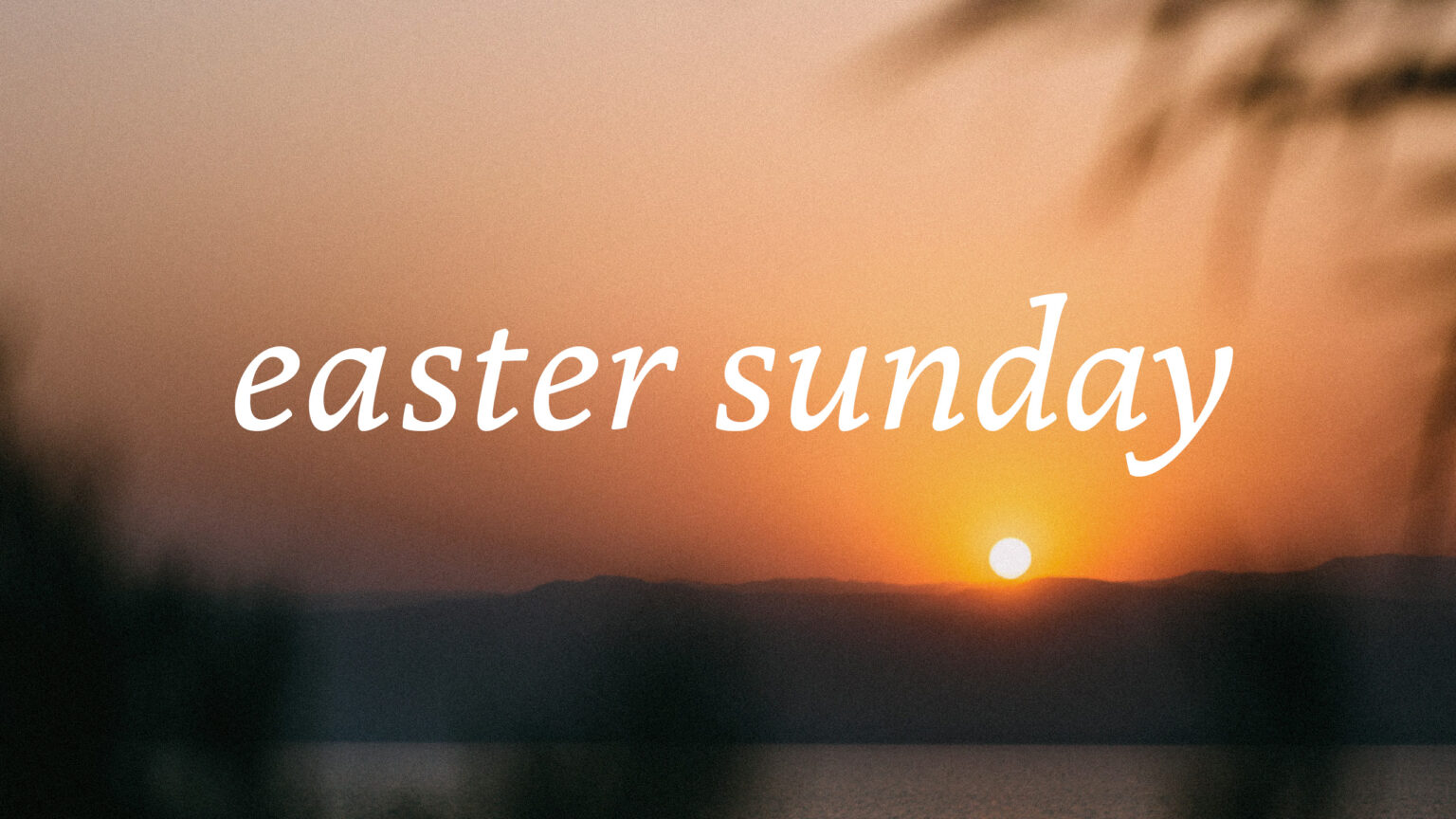 Easter Sunday Gatherings - Crossroads Bible Church